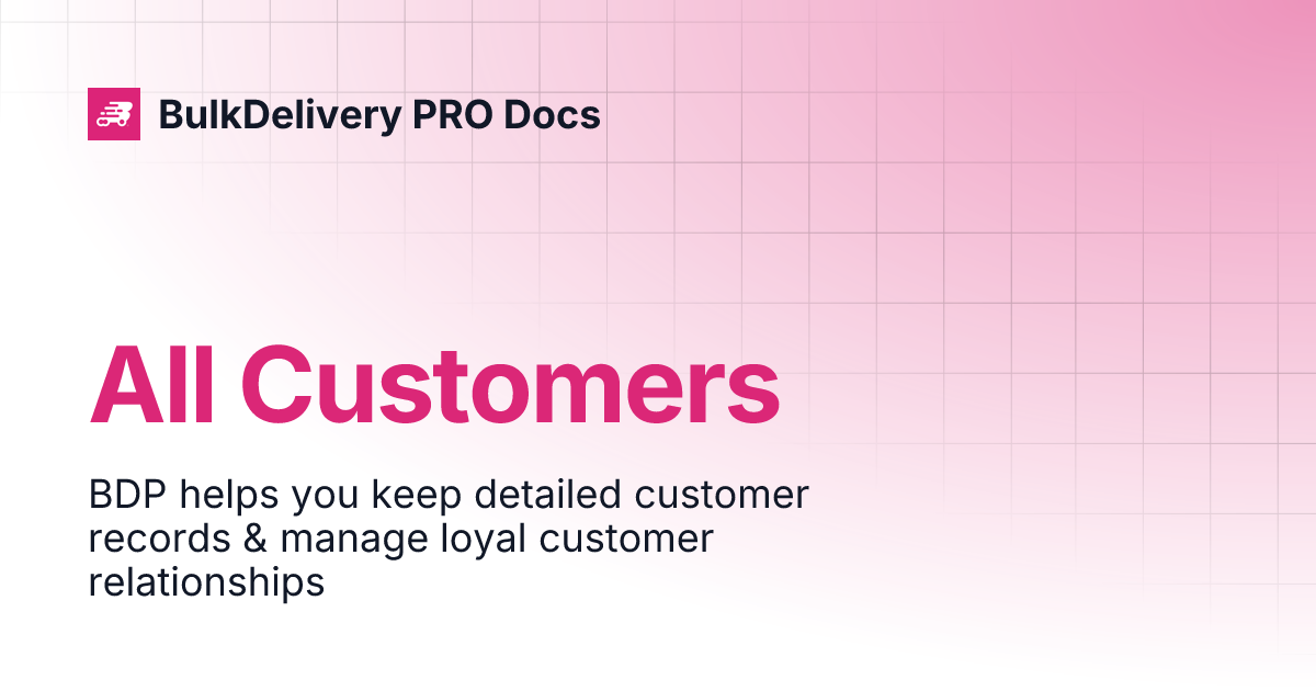 All Customers | BulkDelivery PRO Docs