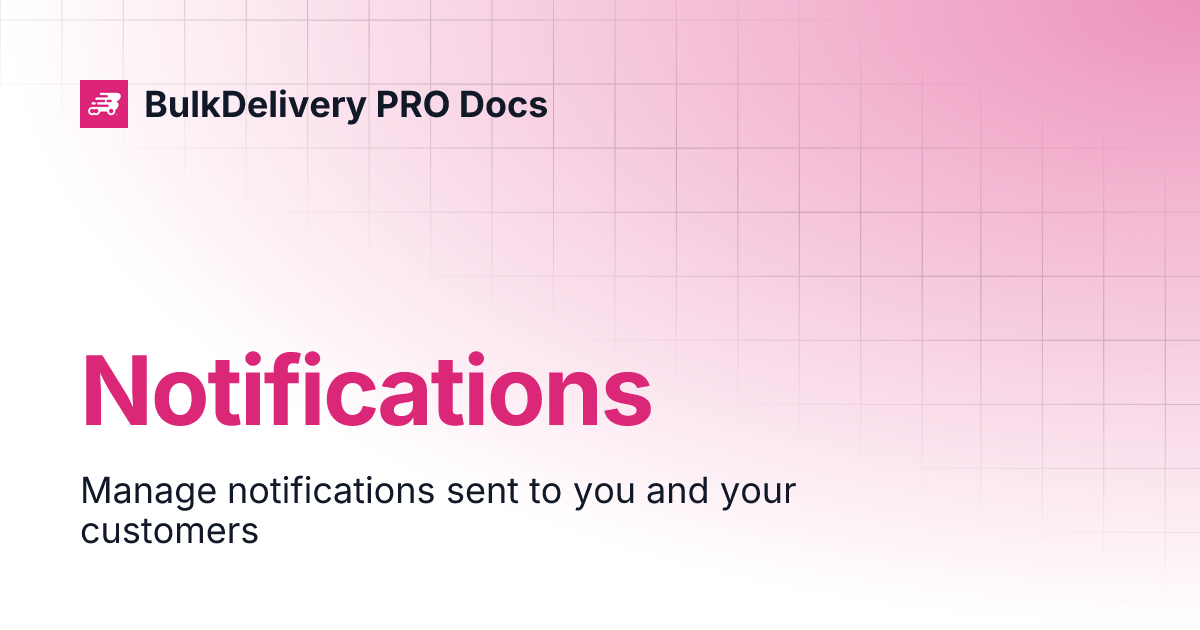Notifications | BulkDelivery PRO Docs