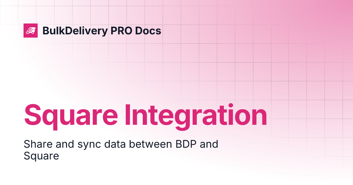 Square Integration | BulkDelivery PRO Docs