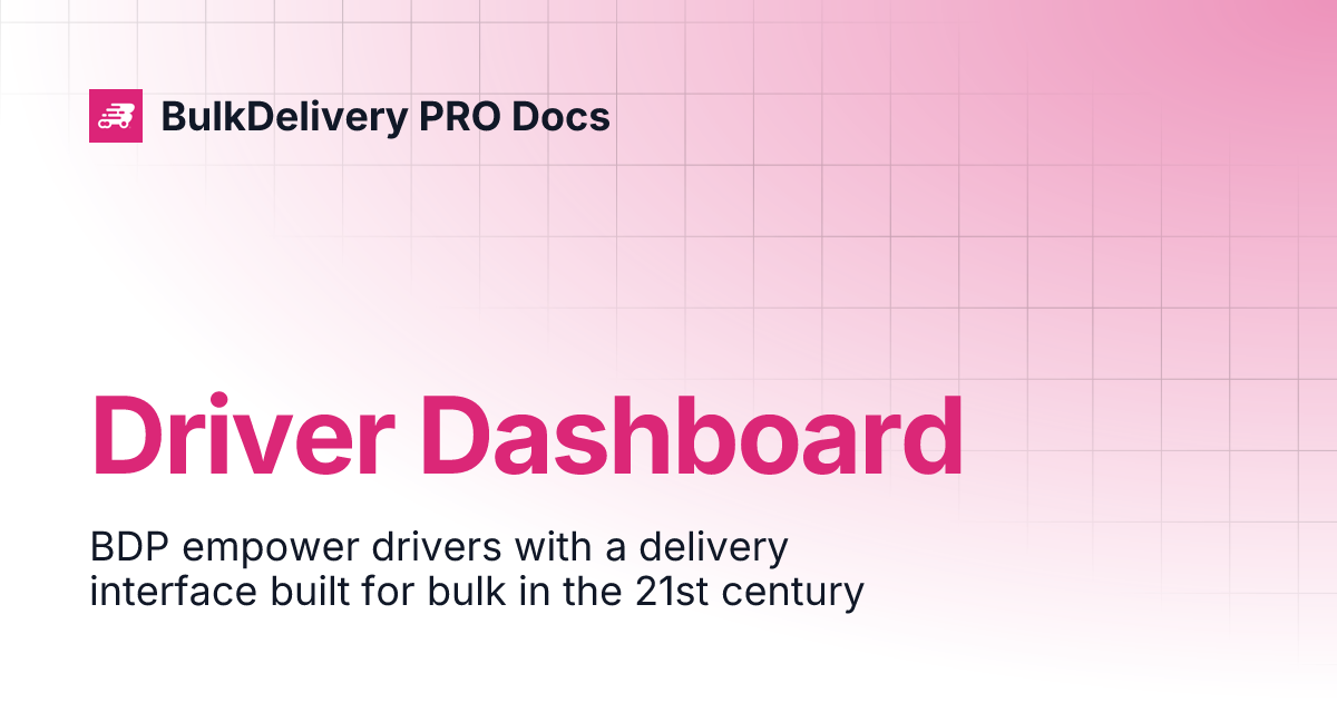 Driver Dashboard | BulkDelivery PRO Docs
