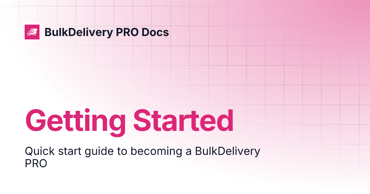 Getting Started | BulkDelivery PRO Docs